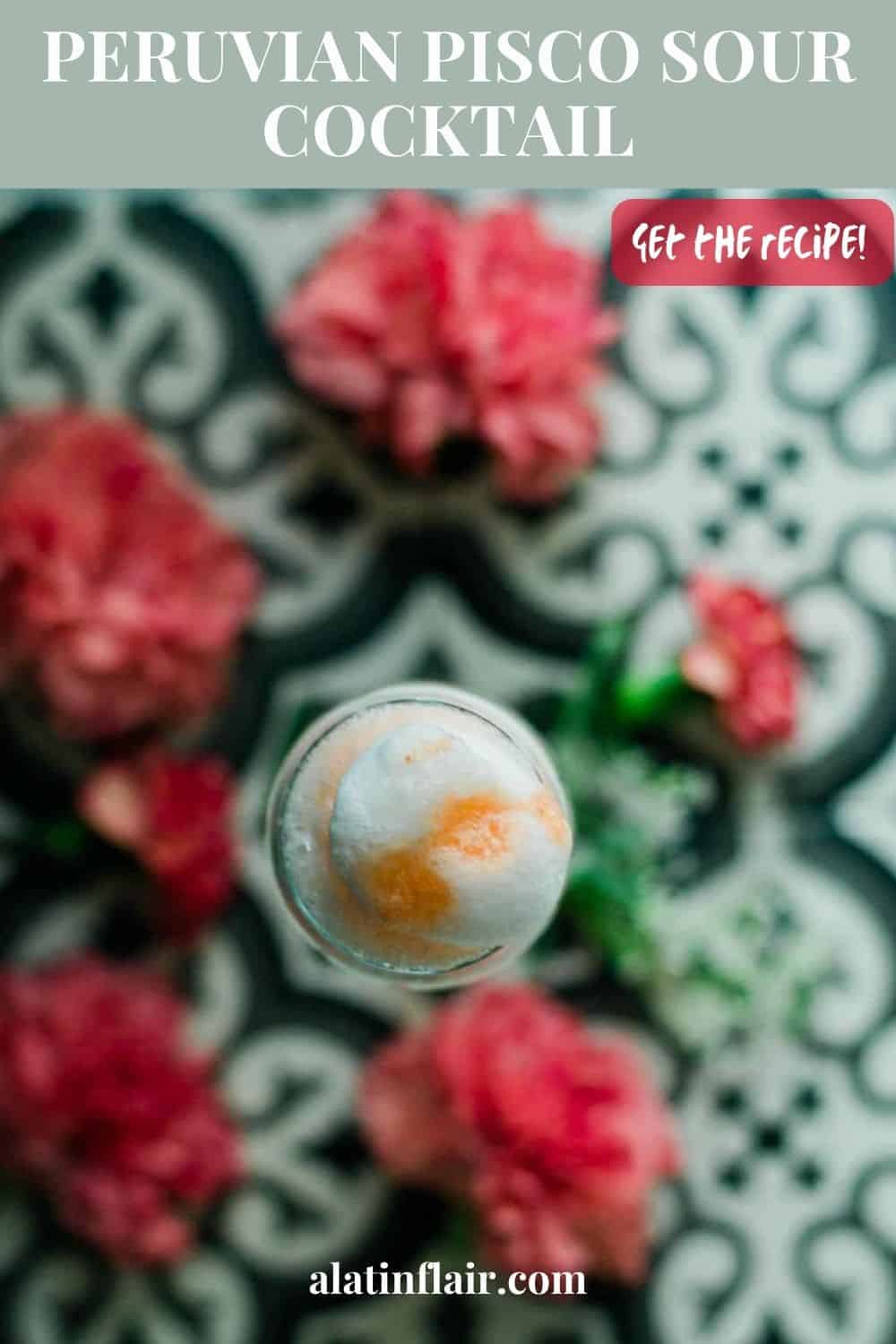 Pisco Sour: A classic Peruvian cocktail recipe | A Latin Flair